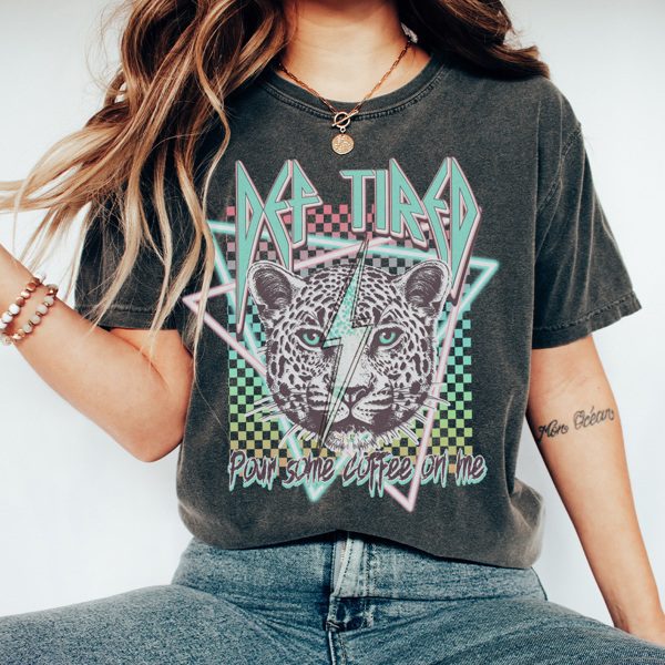 Def Tired Graphic Tee, Neon Shirt, Pour Some Coffee on Me, Comfort ...