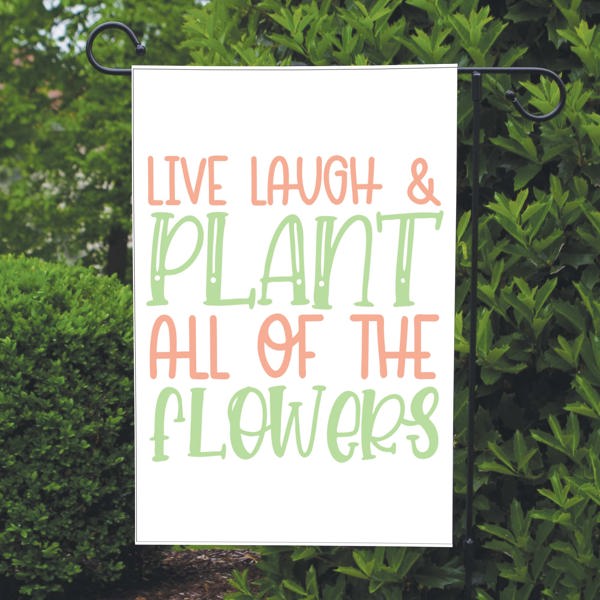 Live Laugh Plant Garden Flag 12x18 inch | Jane.com