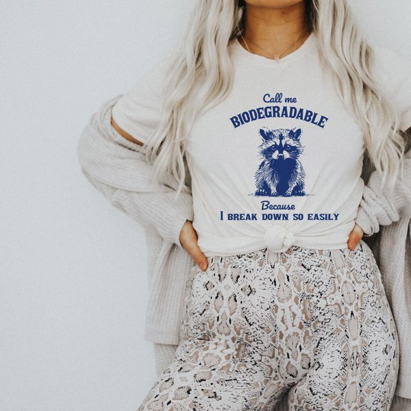 Call Me Biodegradable Because I Break Down So Easily Funny Racoon Trash ...