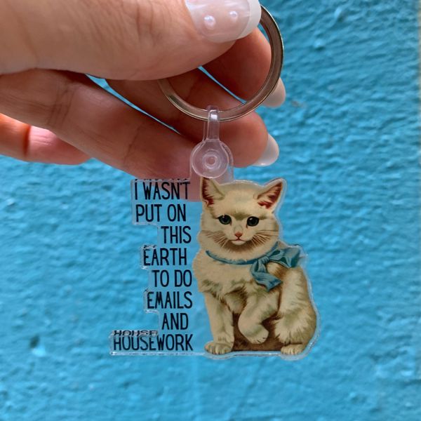 I Wasn't Put On This Earth to do Emails and Housework Keychain | Jane.com
