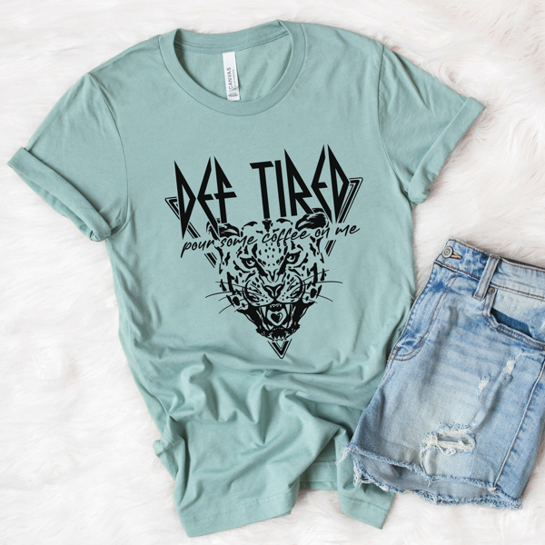 Def Tired Pour Some Coffee On Me Funny Tee Sarcastic | Jane.com