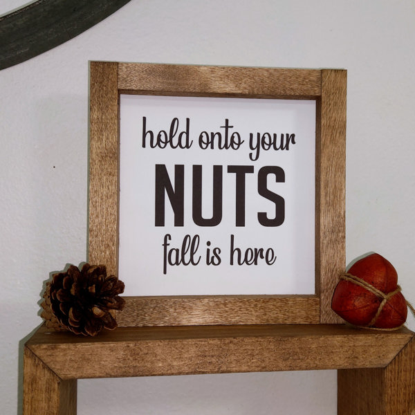 Hold Onto Your Nuts Fall Is Here - Mini Sign | Jane.com